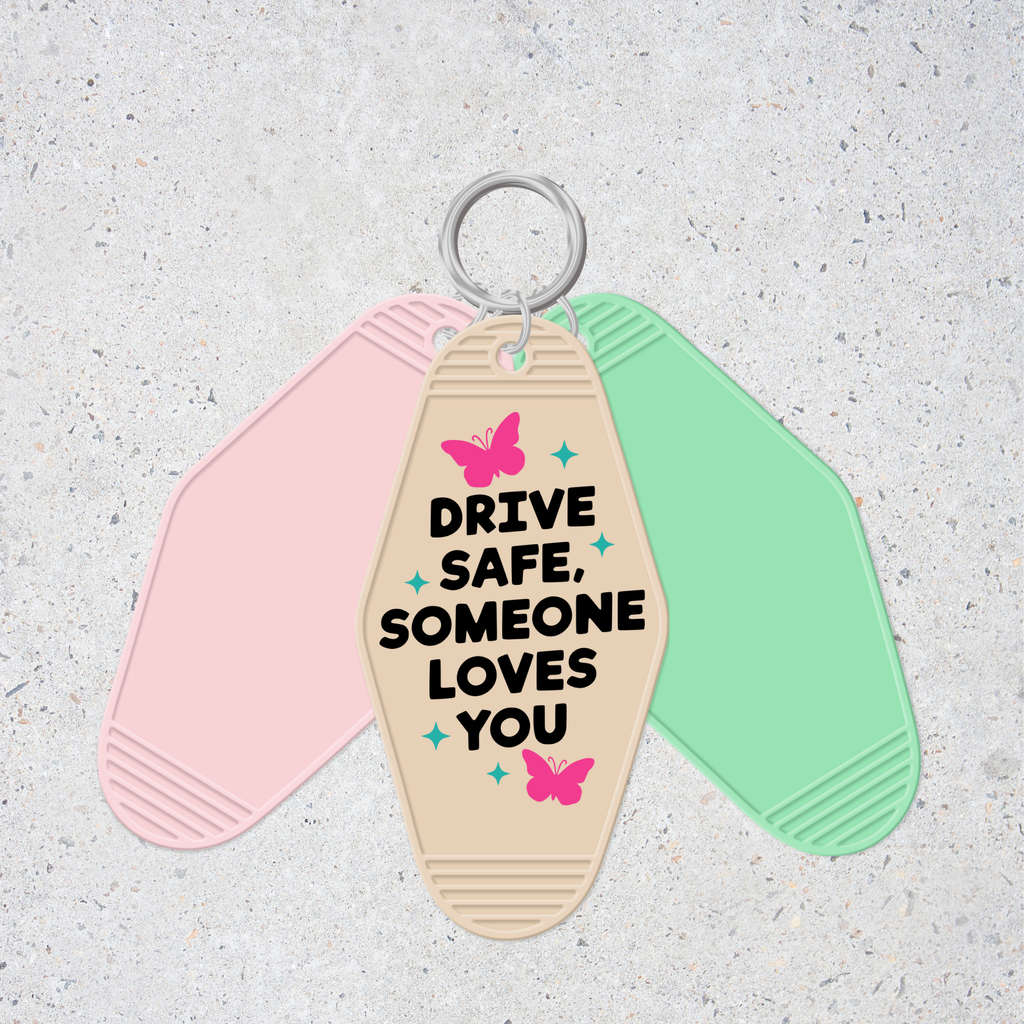 DRIVE SAFE SOMEONE LOVES YOU -INSTOCK KEYCHAIN UV DECAL – Lux Label & Co.