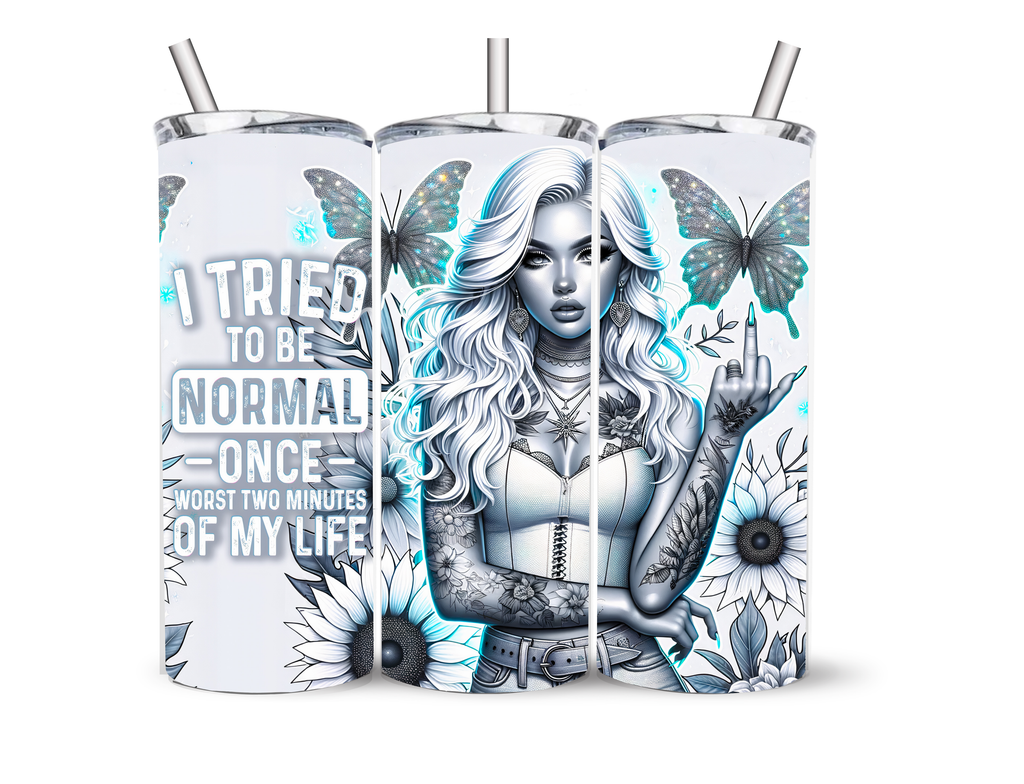 I TRIED TO BE NORMAL ONCE - 20 Oz SUBLIMATION PRINT – Lux Label & Co.