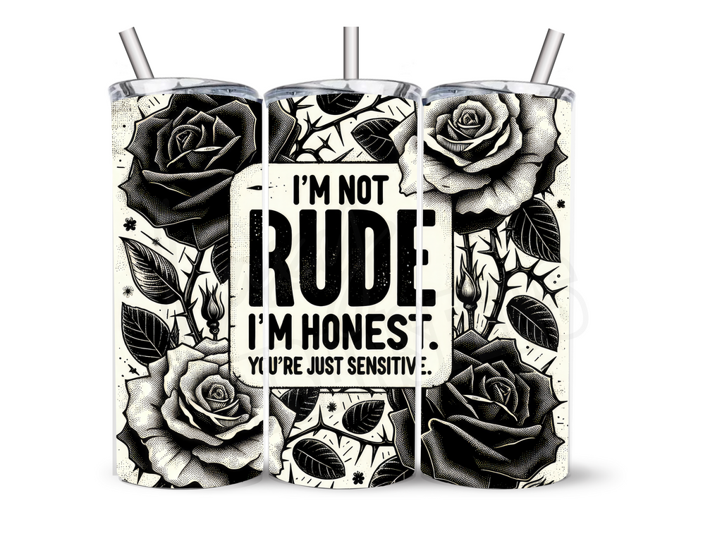 IM NOT RUDE ,IM HONEST - 20 Oz SUBLIMATION PRINT – Lux Label & Co.
