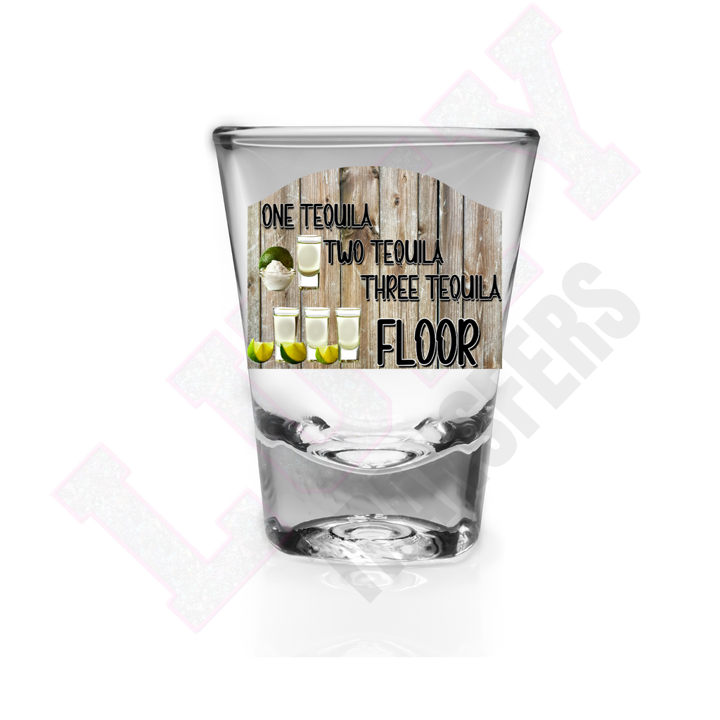 ONE TEQUILA TWO TEQUILA THREE TEQUILA FLOOR - SHOT GLASS UV DECALS ...